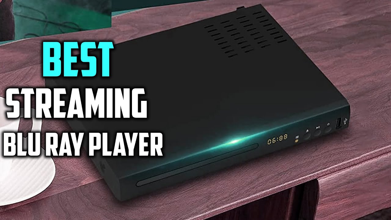 Top 7 Best Streaming Blu Ray Players Review in 2023 - Make Your ...