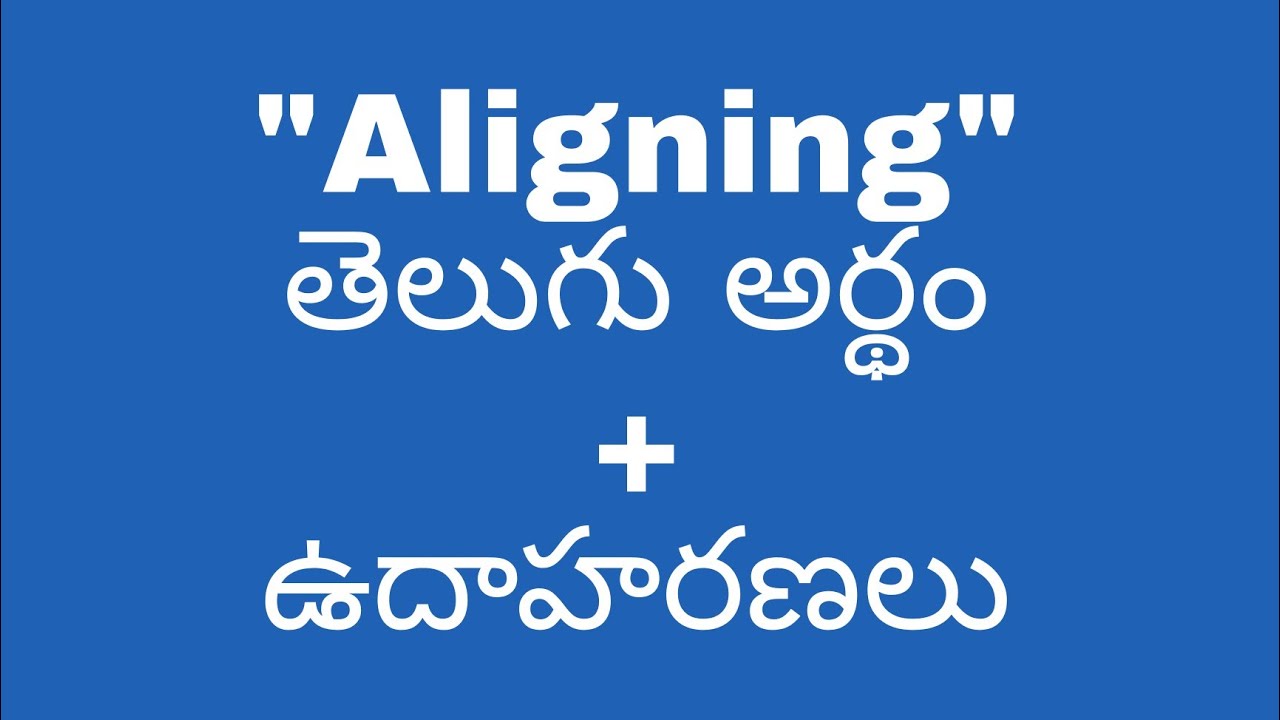 Aligning meaning in telugu with examples | Aligning తెలుగు లో అర్థం ...