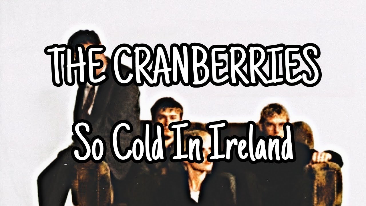 THE CRANBERRIES - So Cold In Ireland (Lyric Video) - YouTube