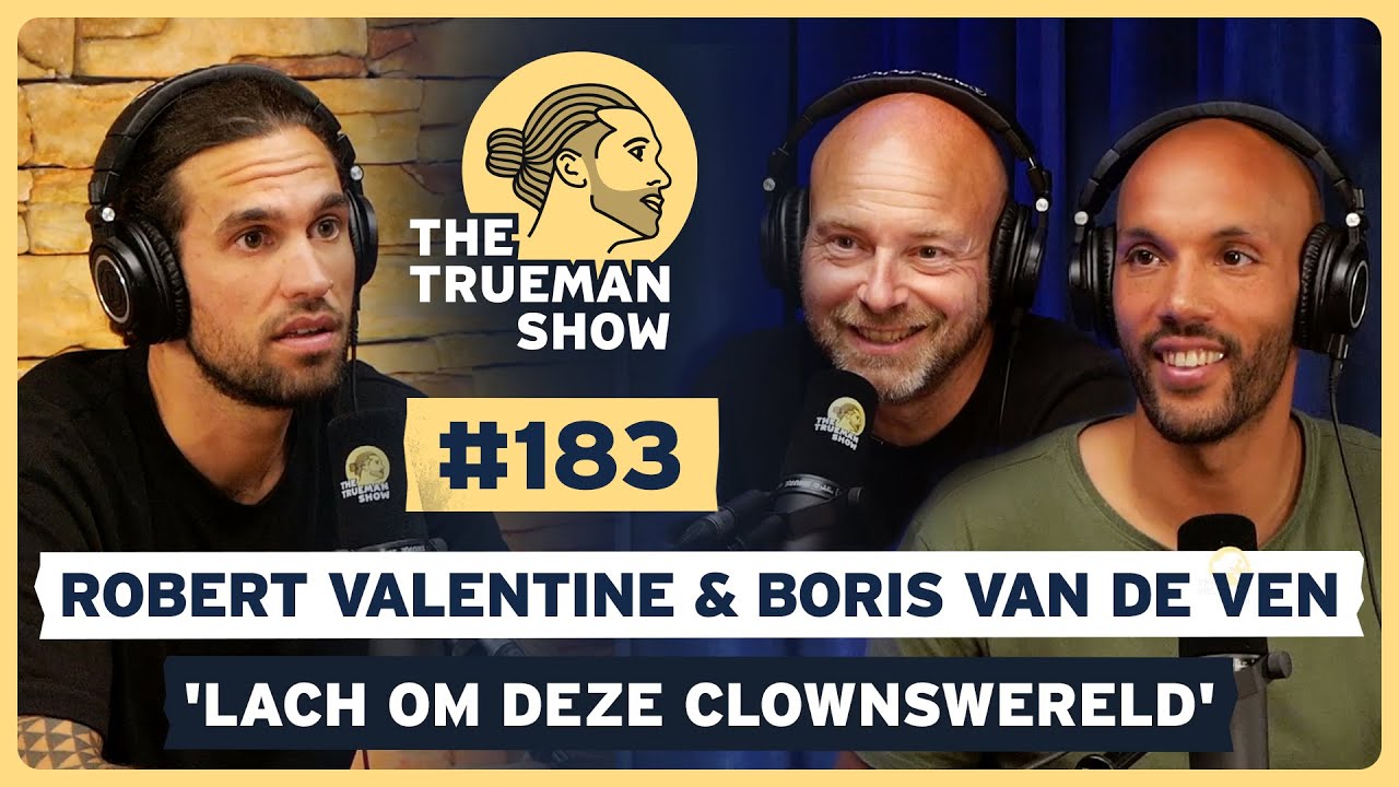 The Trueman Show #183 Robert Valentine & Boris van de Ven 'Lach om deze ...