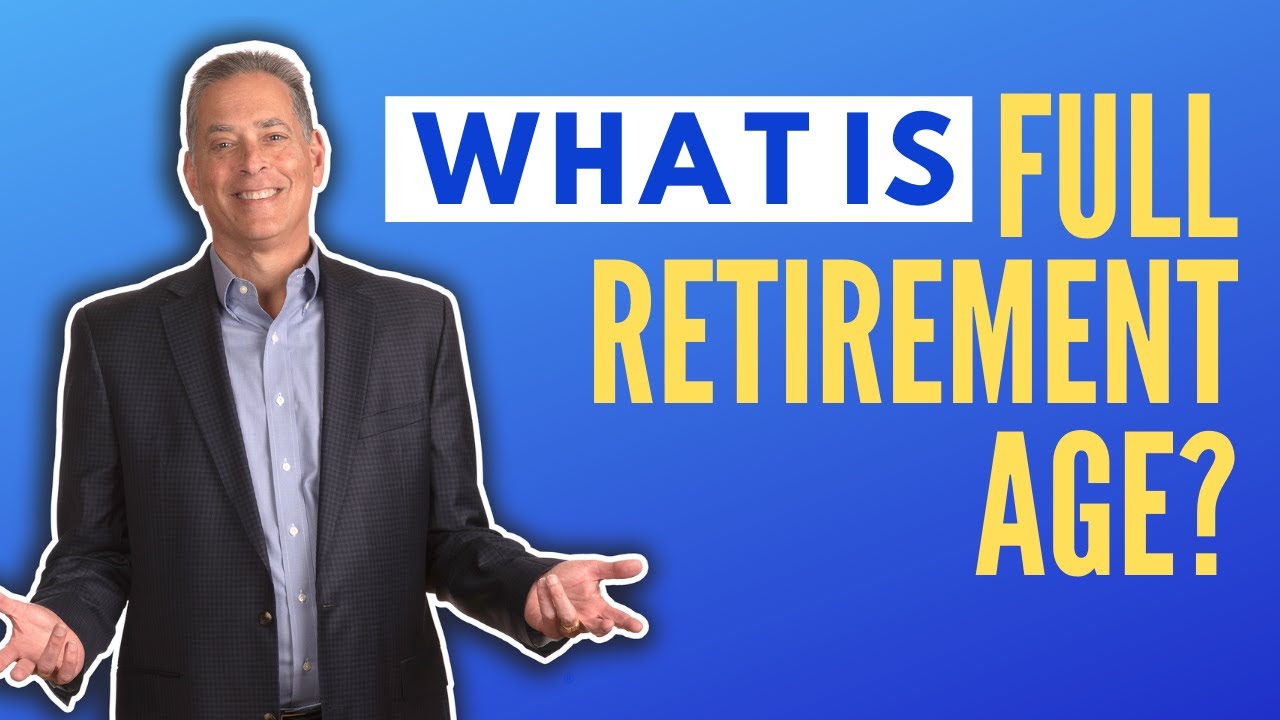 What is Full Retirement Age? | Your Retirement Authority - YouTube