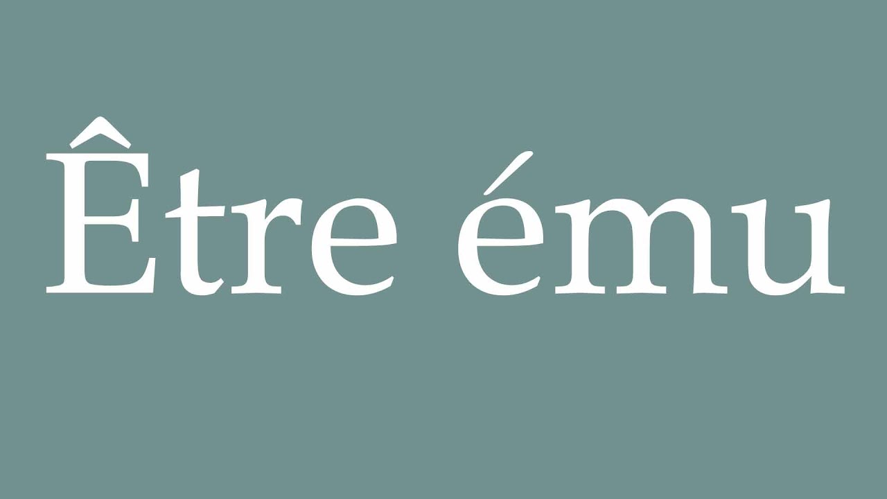 How to Pronounce ''Être ému'' (Be moved) Correctly in French - YouTube