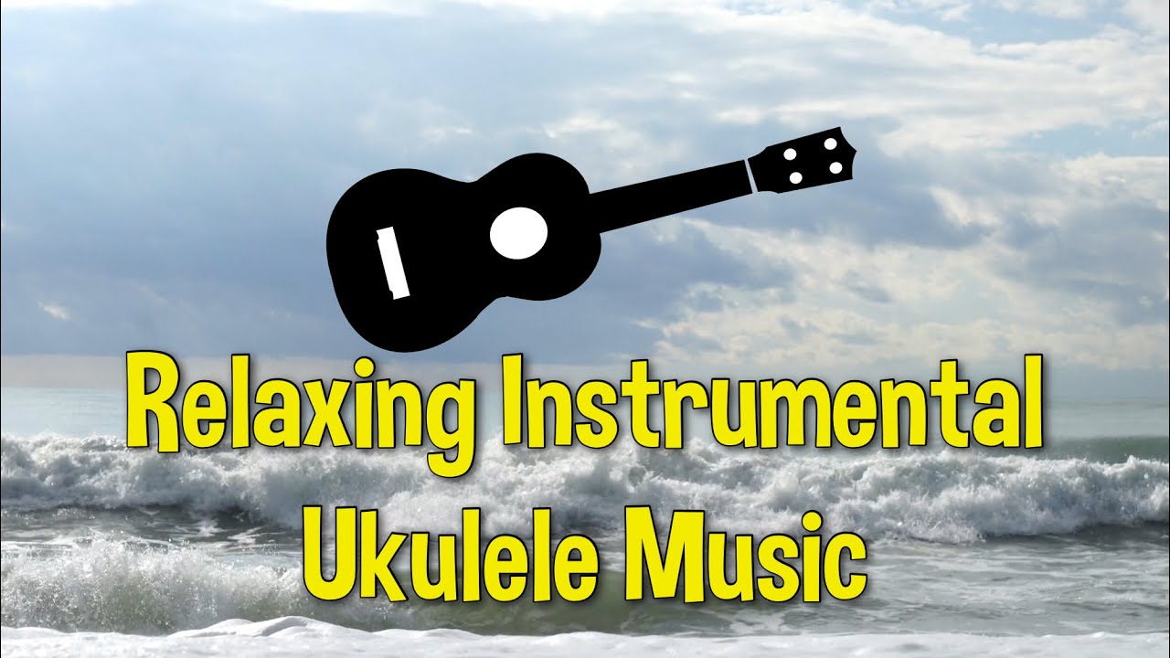 Mix: Relaxing Instrumental Ukulele Music with Ocean Sounds | Background ...