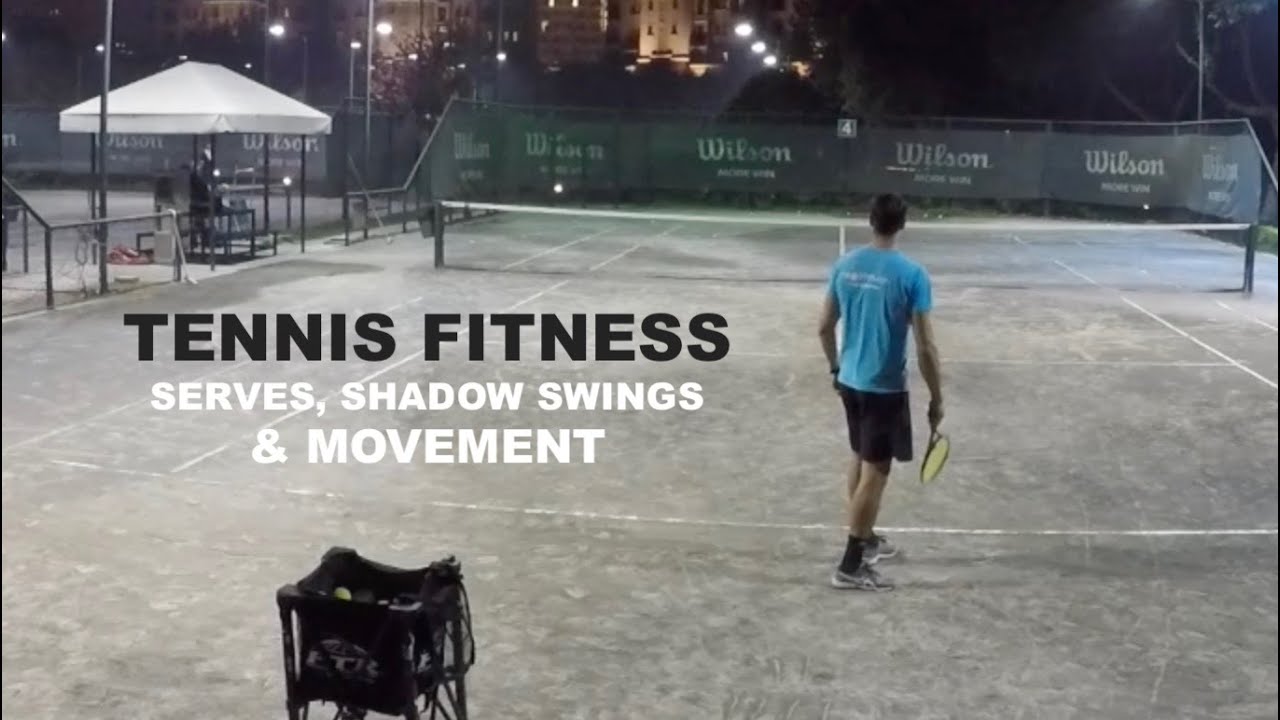 Tennis Fitness - Serves, Visualization, Shadow Swings & Movement ...