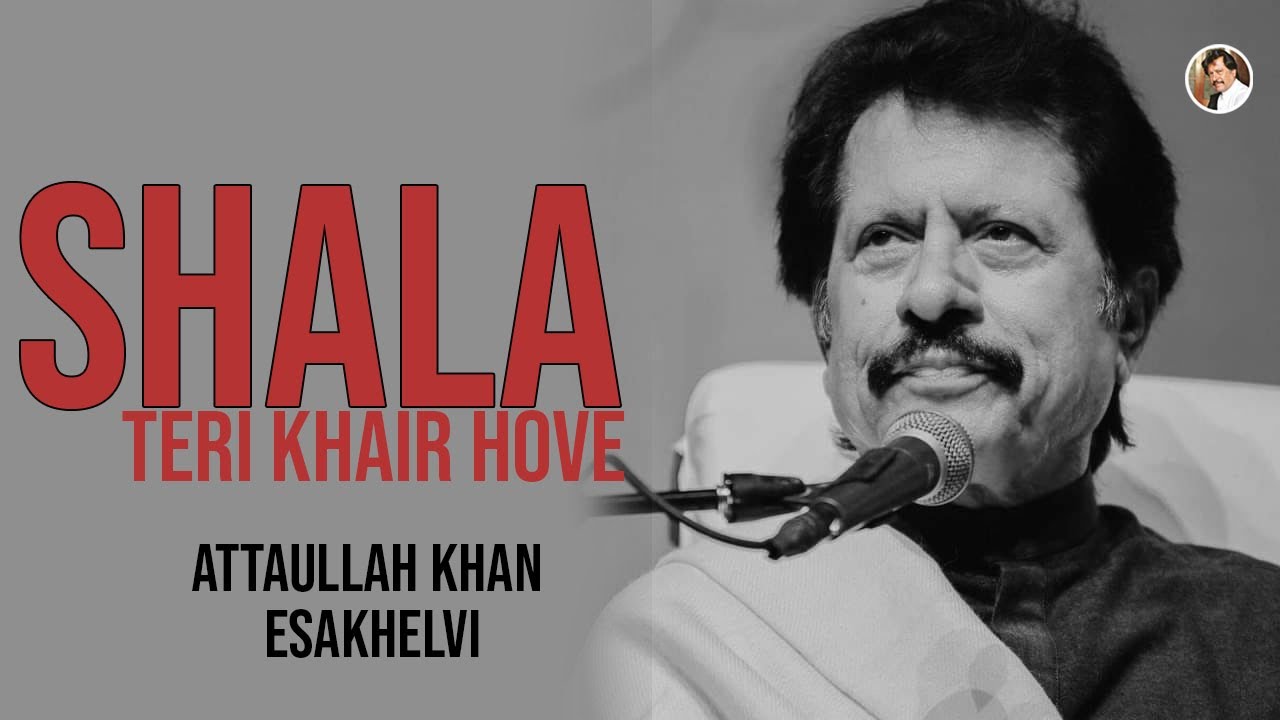 Shala Teri Khair Hove | Attaullah Khan Esakhelvi - YouTube