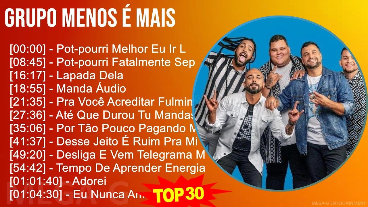 G R U P O M E N O S É M A I S Mix 30 Maiores Sucessos ~ Youtube