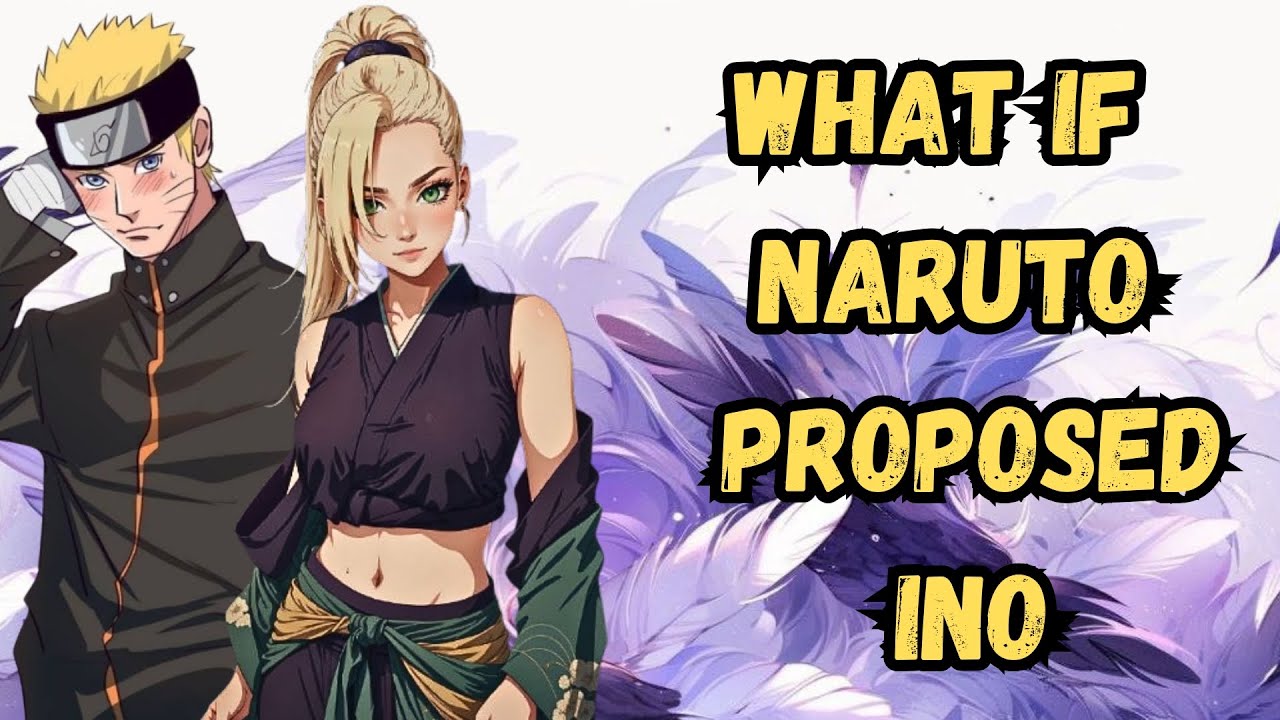 What if Naruto Proposed Ino | Part 2 Naruto X Ino - YouTube