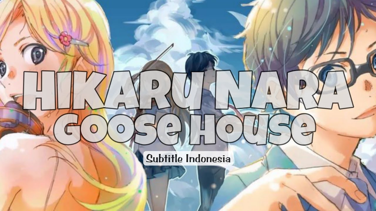 Goose House - Hikaru Nara (Lyrics+Terjemahan) | Shigatsu wa Kimi no Uso ...