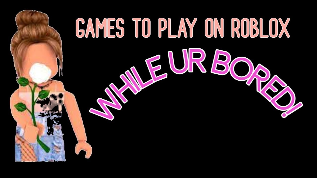 Games To Play On Roblox While Ur Bored YouTube games-to-play-on-roblox-while-ur-bored-youtube