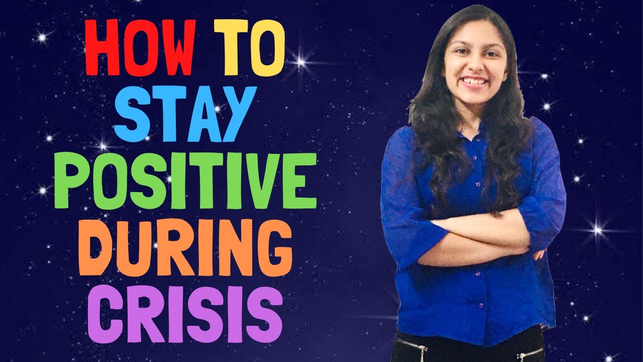 How to stay positive during crisis. - YouTube