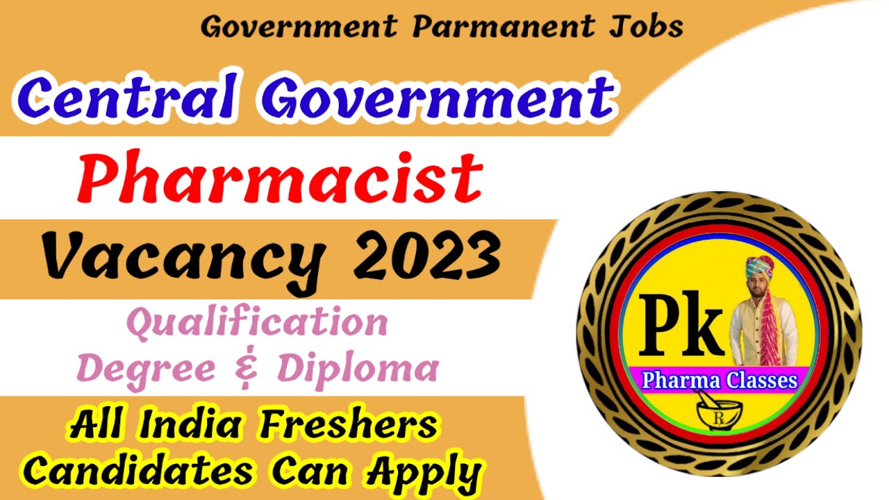 Pharmacist Vacancy 2023 || Central Government Pharmacist Vacancy ...