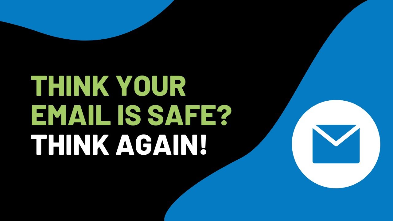 Think Your Email is Safe? Think Again! - YouTube