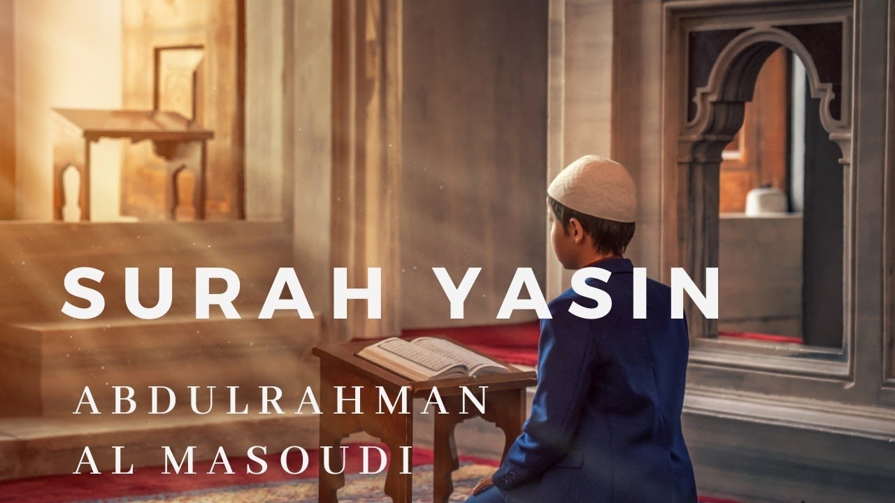 Surah Yasin Tenangkan Jiwa dan Fokus Pikiran - Abdulrahman Al Masoudi ...