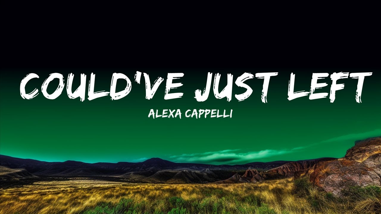 Alexa Cappelli - Could've Just Left Me Alone (Lyrics) | 25 Min - YouTube