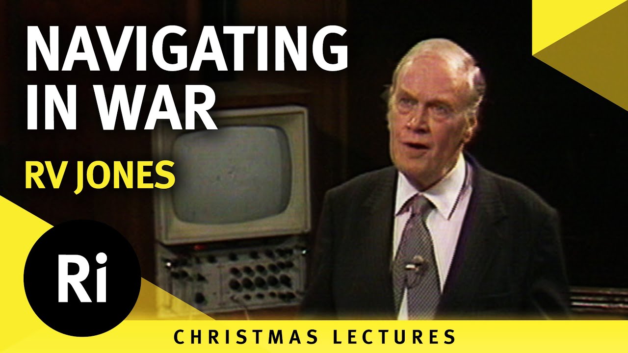 Measurement and navigation in war - Reginald Victor Jones' 1981 Christmas Lecture 5/6 - YouTube