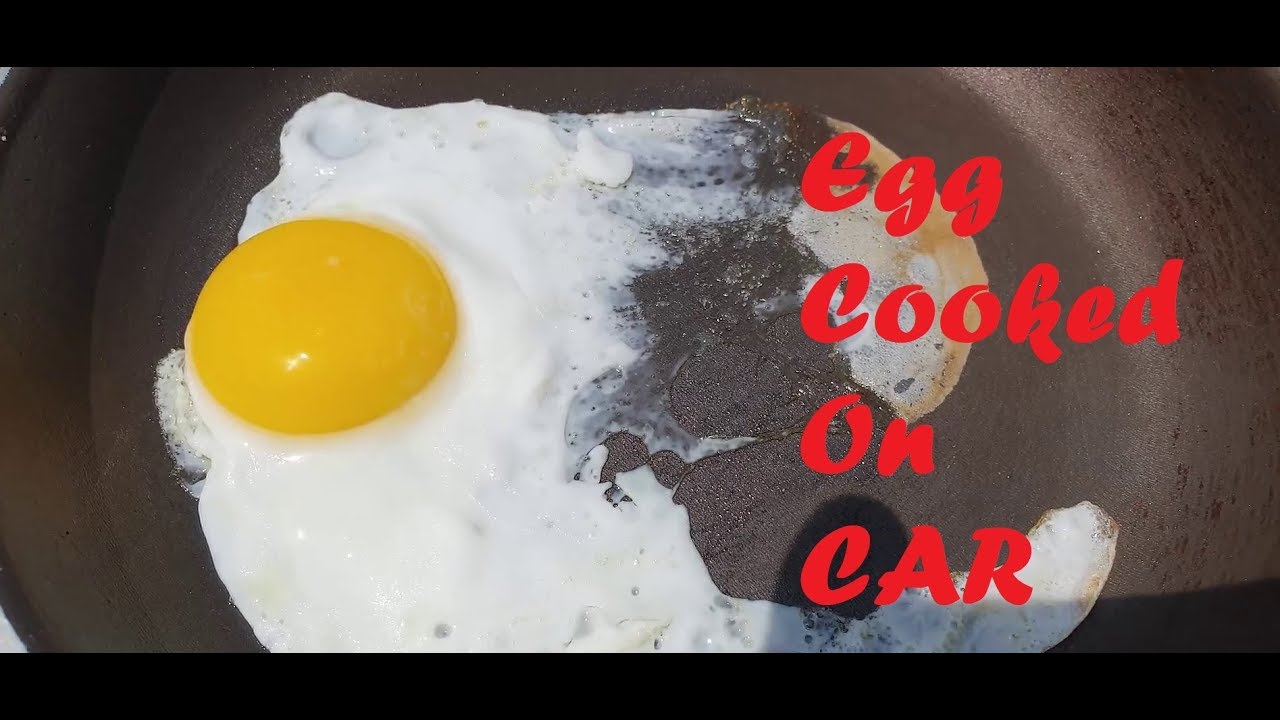 Egg Cooked On Car - how to use your car as an oven to cook an egg - YouTube