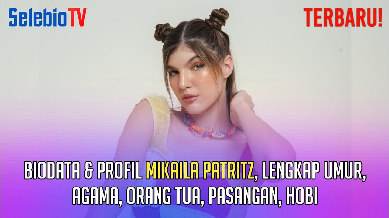 TERBARU! Biodata & Profil Mikaila Patritz, Lengkap Umur, Agama, Orang Tua, Pasangan, Hobi - YouTube