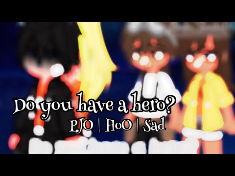 Do You Have A Hero? (PJO | HoO | Sad | Ft. Zoe, Bob, Percy, Leo, Annabeth, Piper)