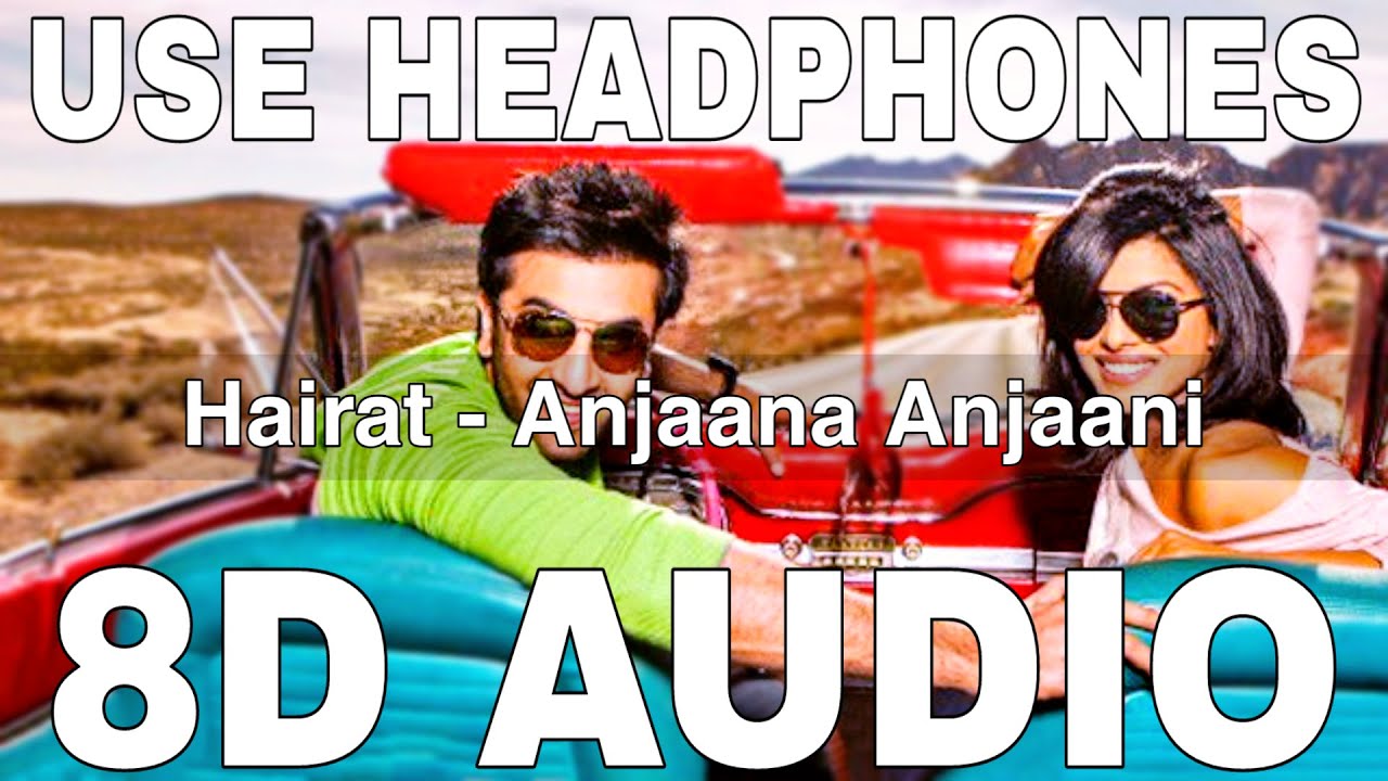 Hairat (8D Audio) || Anjaana Anjaani || Lucky Ali || Vishal Dadlani ...
