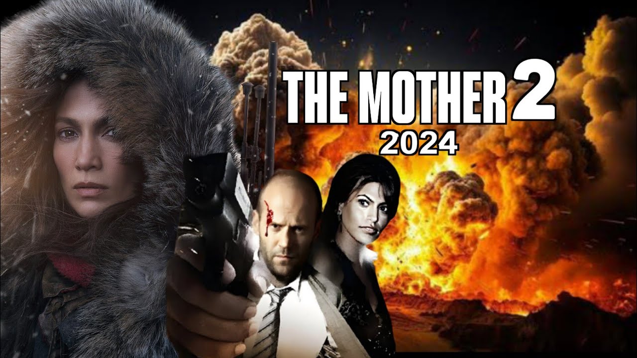 The Mother 2 (2024) Movie || Jason Statham, Janifer Lopez, Sonia Lopez ...