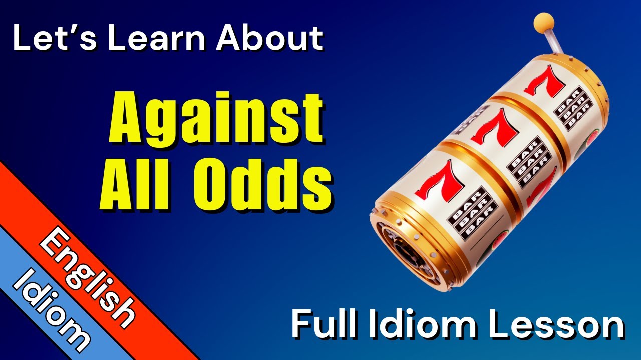 Against All Odds Meaning Idiom Examples And Origin YouTube