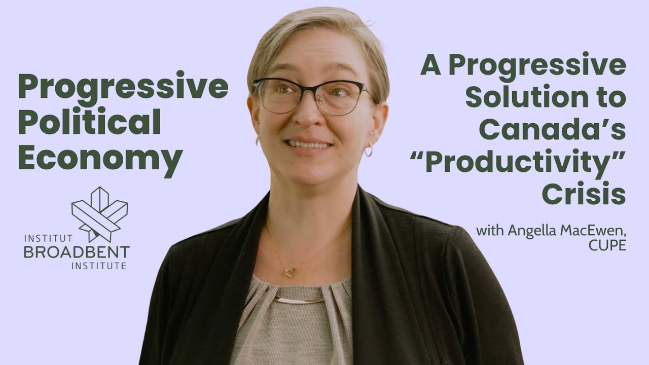 A Progressive Solution to Canada's "Productivity" Crisis with Angella MacEwen - YouTube