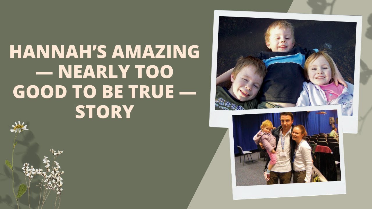 Hannah’s Amazing — Nearly Too Good To Be True — Story - Miracle Healing ...