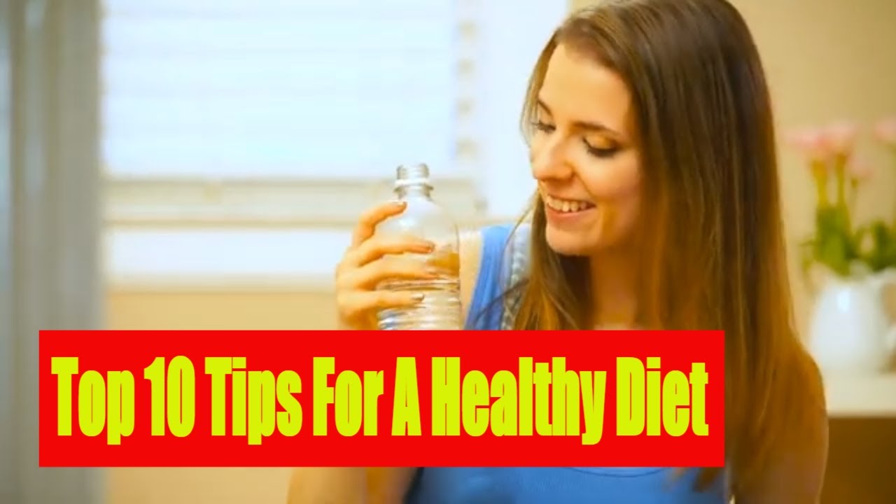 Top 10 Tips For A Healthy Diet for better healthy life stay fits - YouTube