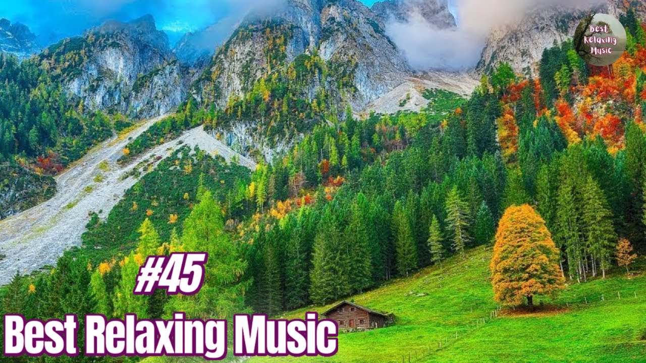#45 Best Relaxing Music 💛 Relax Music, Stress Relief Music, Study Music ...