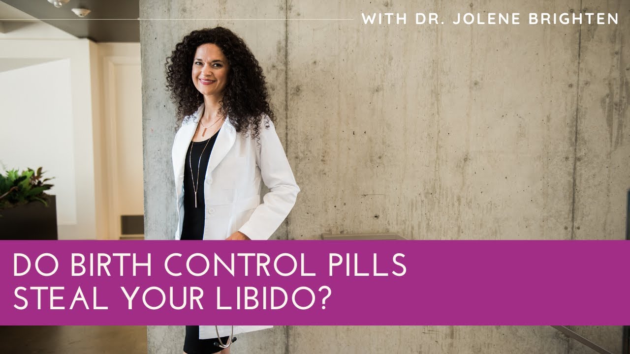 Do Birth Control Pills Steal Your Libido? - Dr. Jolene Brighten - YouTube