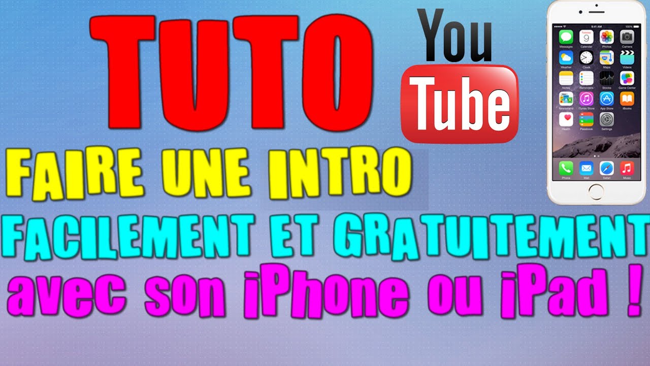 Créer une INTRO facilement et gratuitement depuis son iPhone/iPod/iPad ...