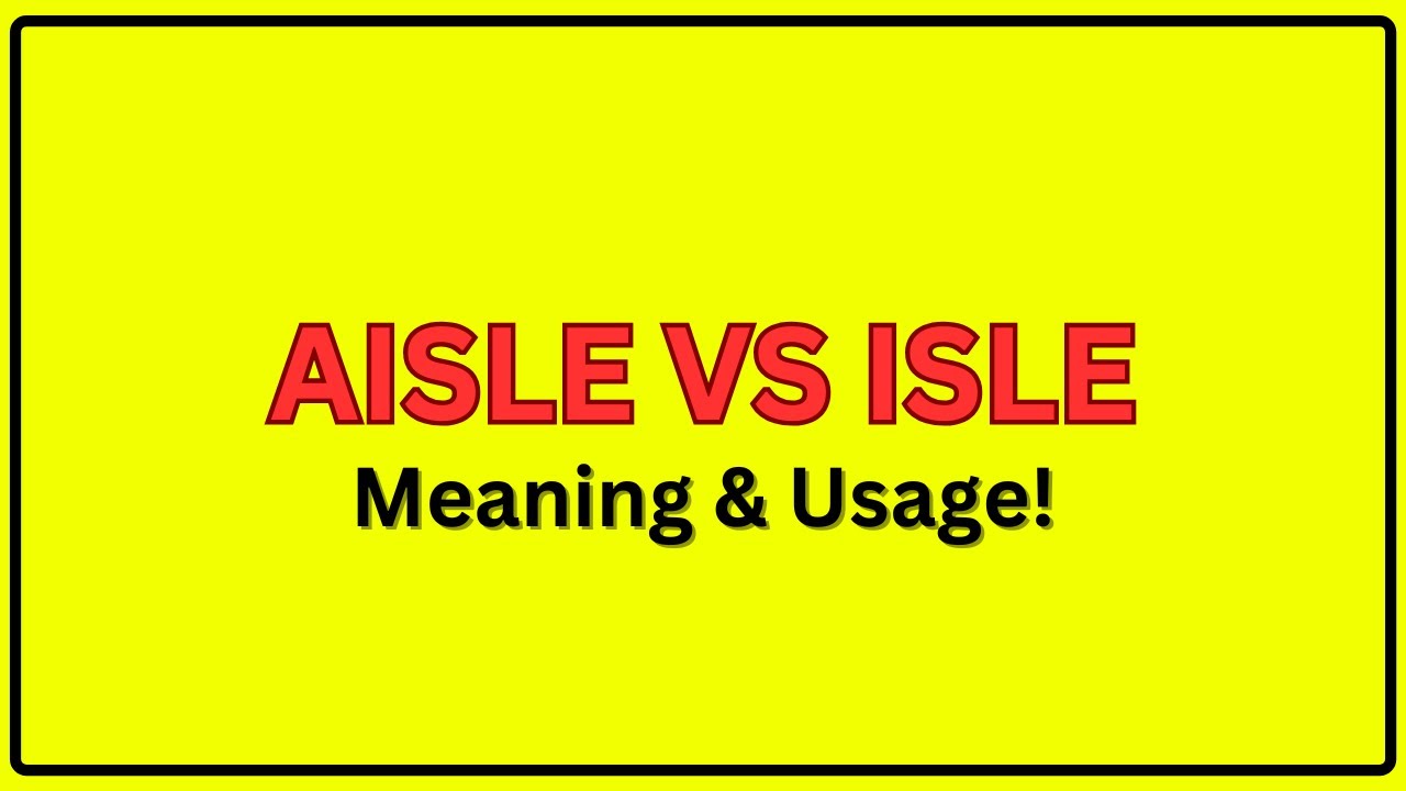 Aisle vs. Isle | Meaning of Aisle and Isle | Aisle vs. Isle In a ...