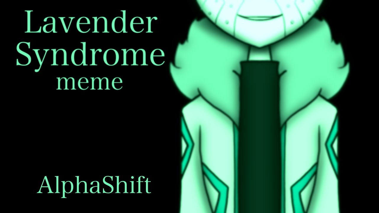 [13+]Lavender Syndrome meme|AlphaShift/AlphaTale|Filler|(Flash?) - YouTube