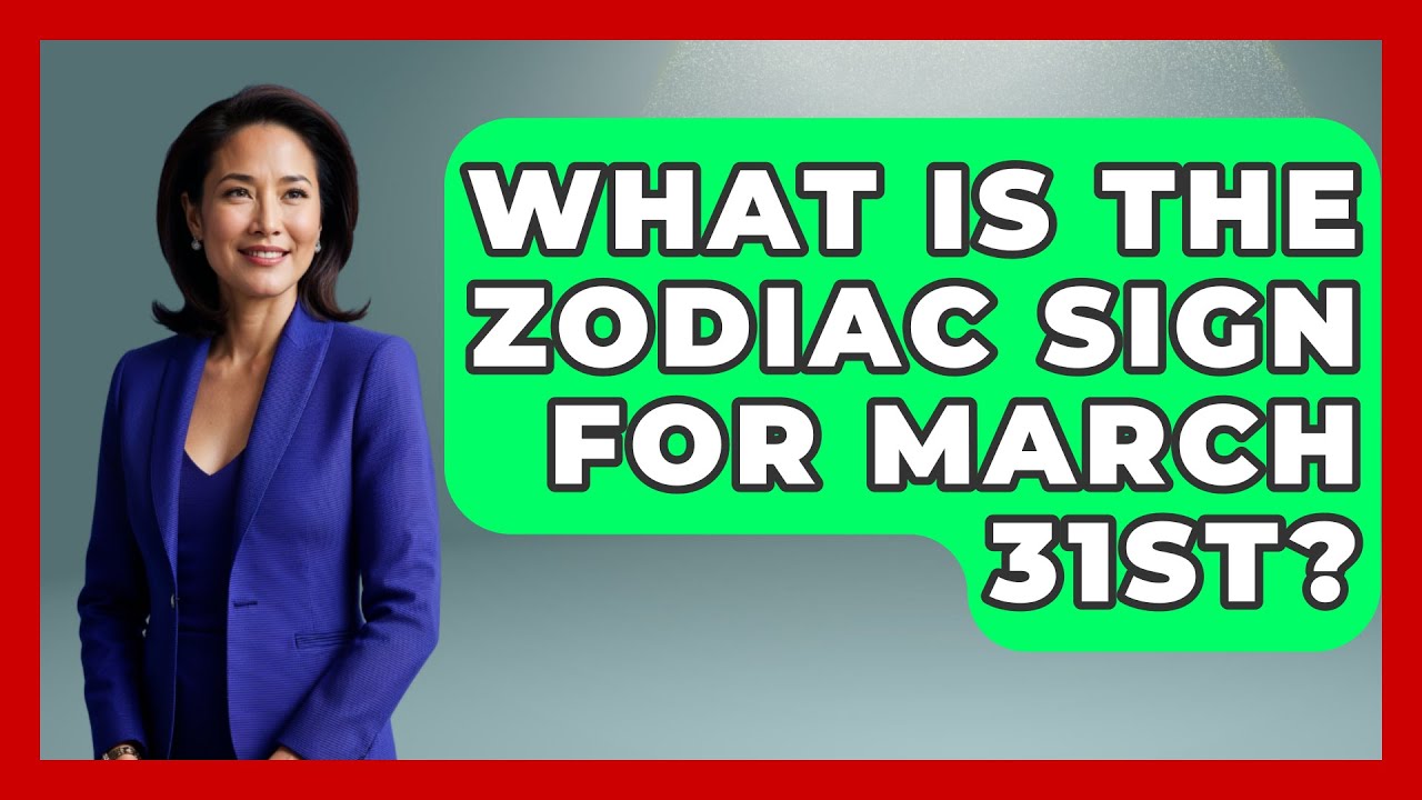 What Is The Zodiac Sign For March 31st? - Astrology Awakening - YouTube