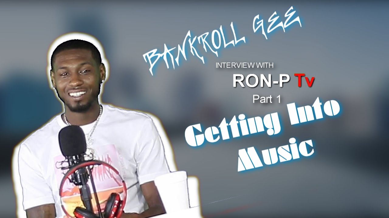BankRoll Gee Talks getting into music and more (Part 1) Interview - YouTube