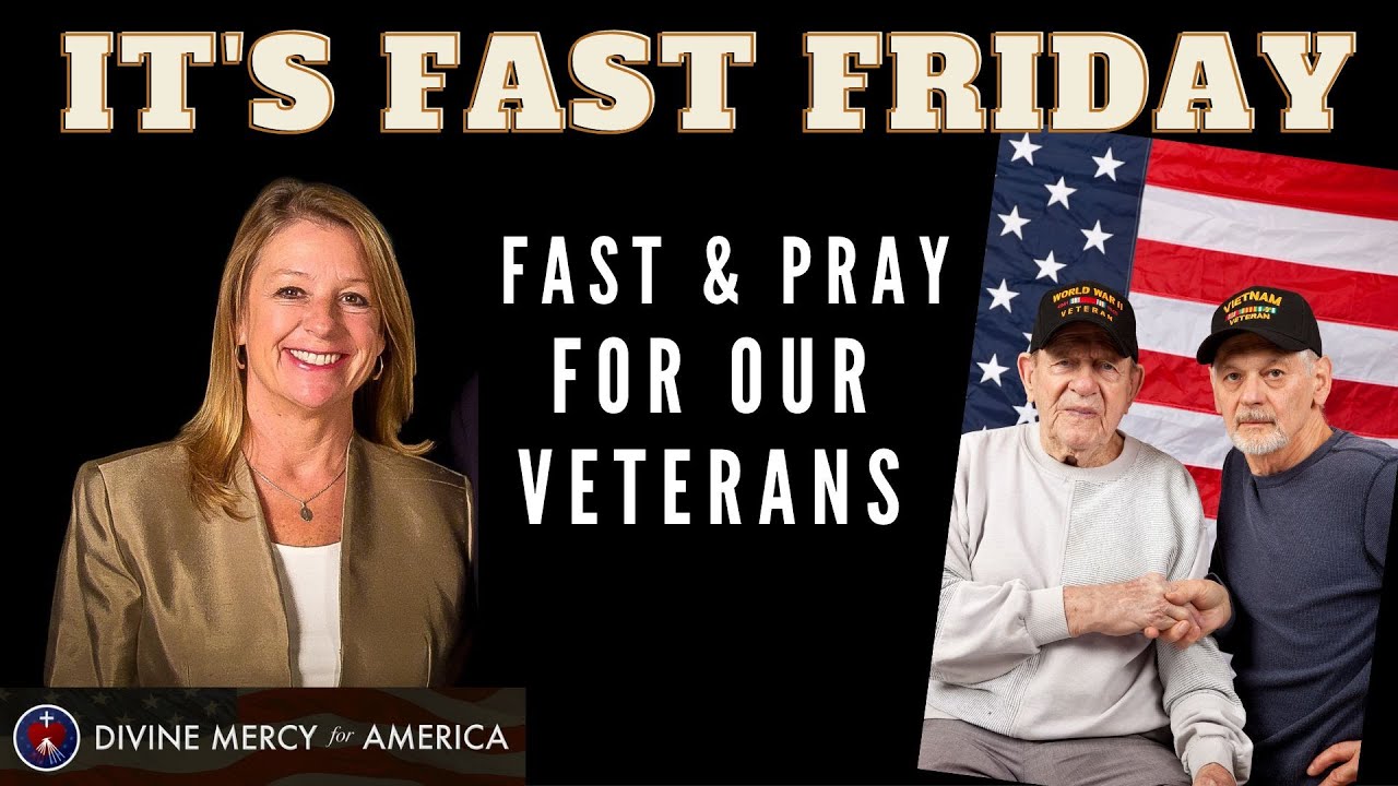 Fast Friday with Joan Maroney - Veterans Day - Pray & Fast for Them and ...