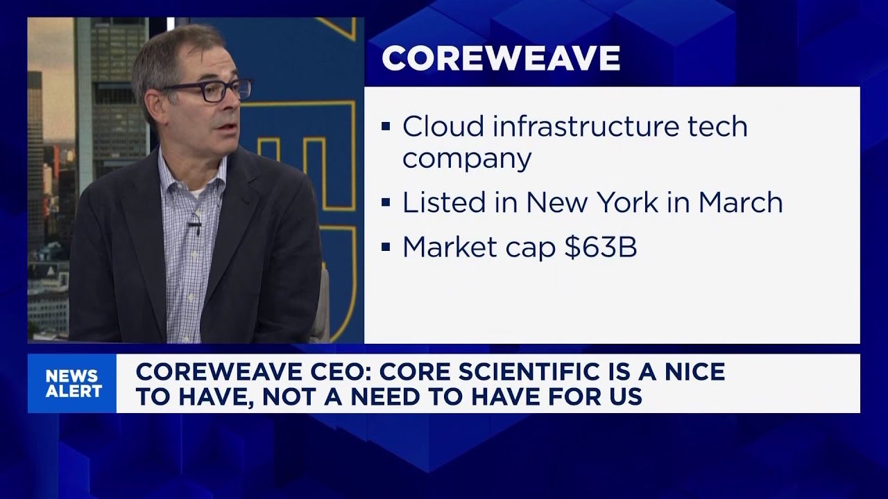 CoreWeave CEO calls Core Scientific a 'nice to have' amid rising ...