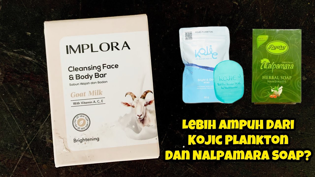 COBAIN SAINGAN BARU NALPAMARA SOAP DAN KOJIC PLANKTON! IMPLORA ...