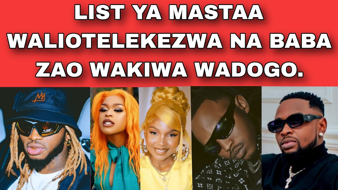 LIST YA MASTAA WAKUBWA WALIOTELEKEZWAGA NA BABA ZAO,Gigy ndio huzuní ...