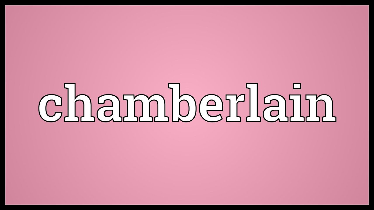 Chamberlain Meaning - YouTube