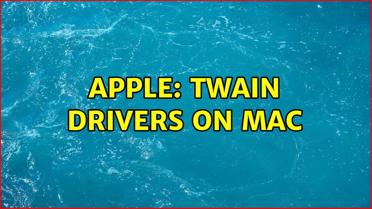 Apple: TWAIN Drivers on Mac (4 Solutions!!) - YouTube