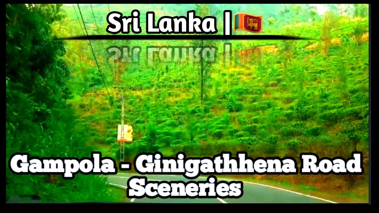 Dash Cam views & Beautiful sceneries on Gampola - Ginigathhena Road ...