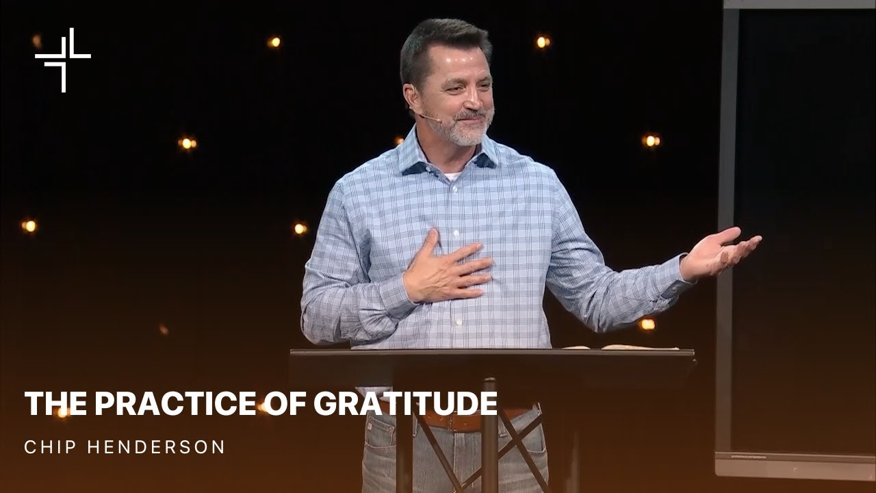 L3 Sermon | The Practice of Gratitude | Chip Henderson - YouTube