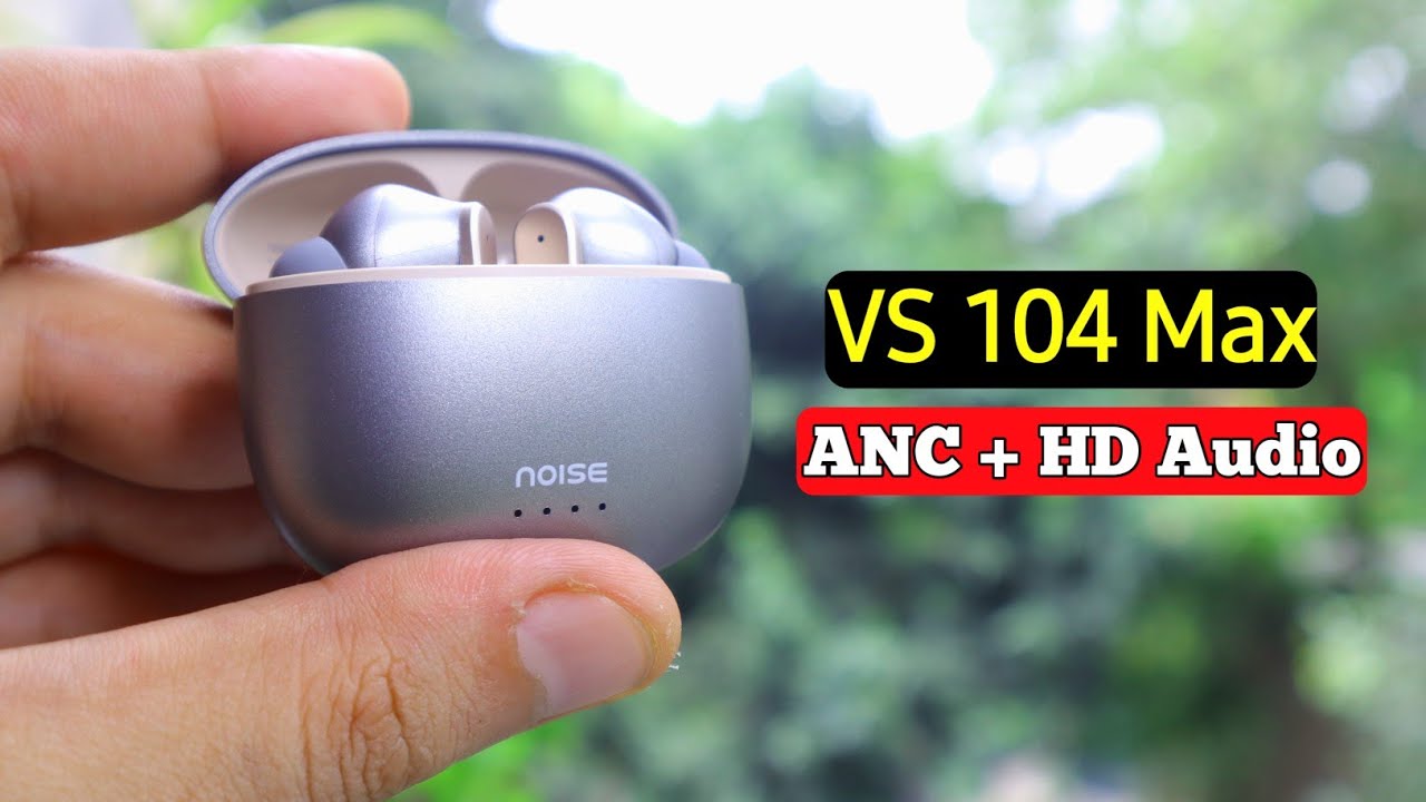 Noise Buds VS 104 Max With ANC Unboxing Testing | BR Tech Films - YouTube