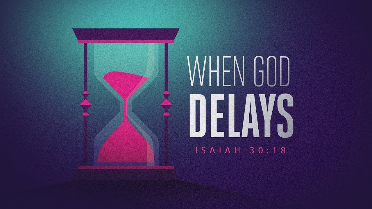 When God Delays - YouTube