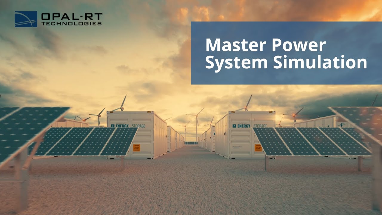 Power Systems Simulation Made Real: Discover OPAL-RT’s Real-Time ...