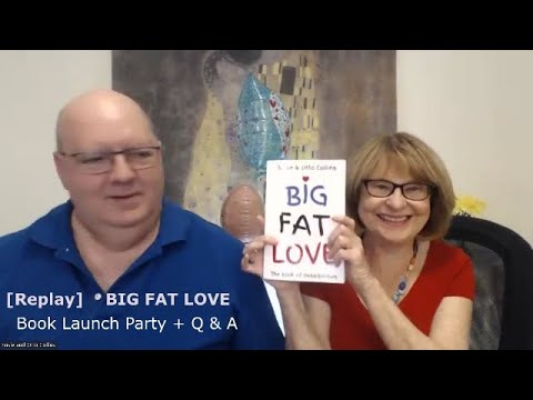 [Replay] Big Fat Love Launch Party and Q&A about How to Have BIG Love ...