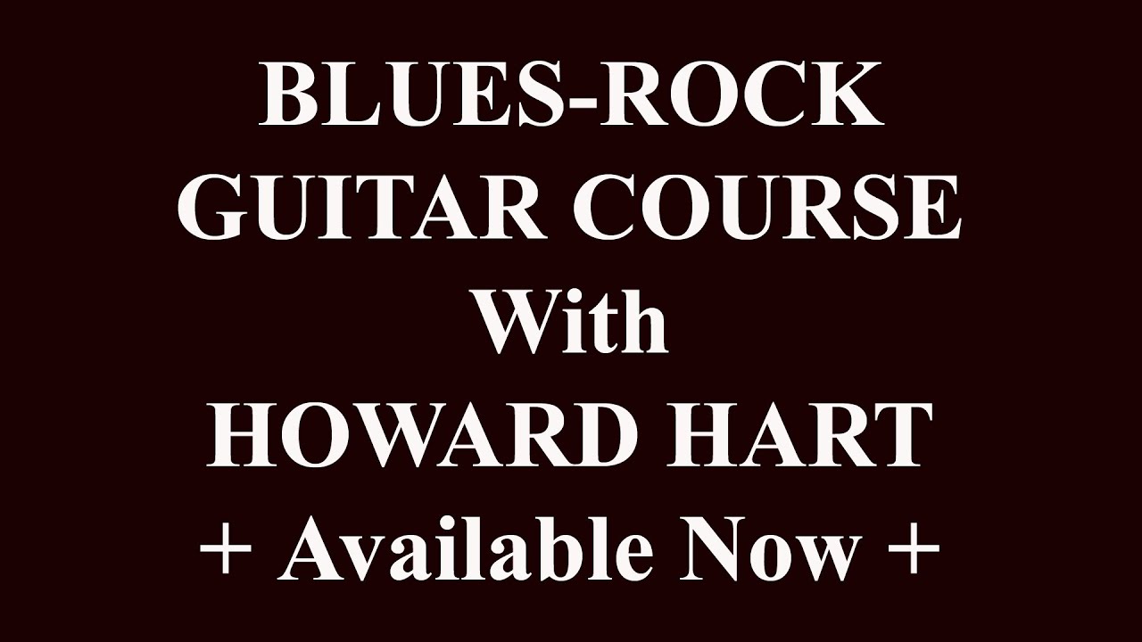 BLUES-ROCK GUITAR COURSE WITH HOWARD HART - YouTube