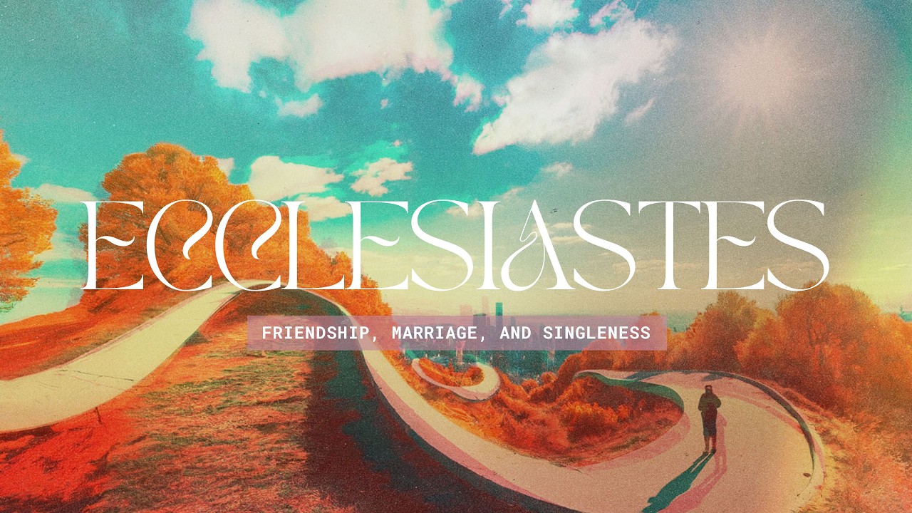 (02.08.26) ECCLESIASTES | Friendship, Marriage, and Singleness | Steve ...