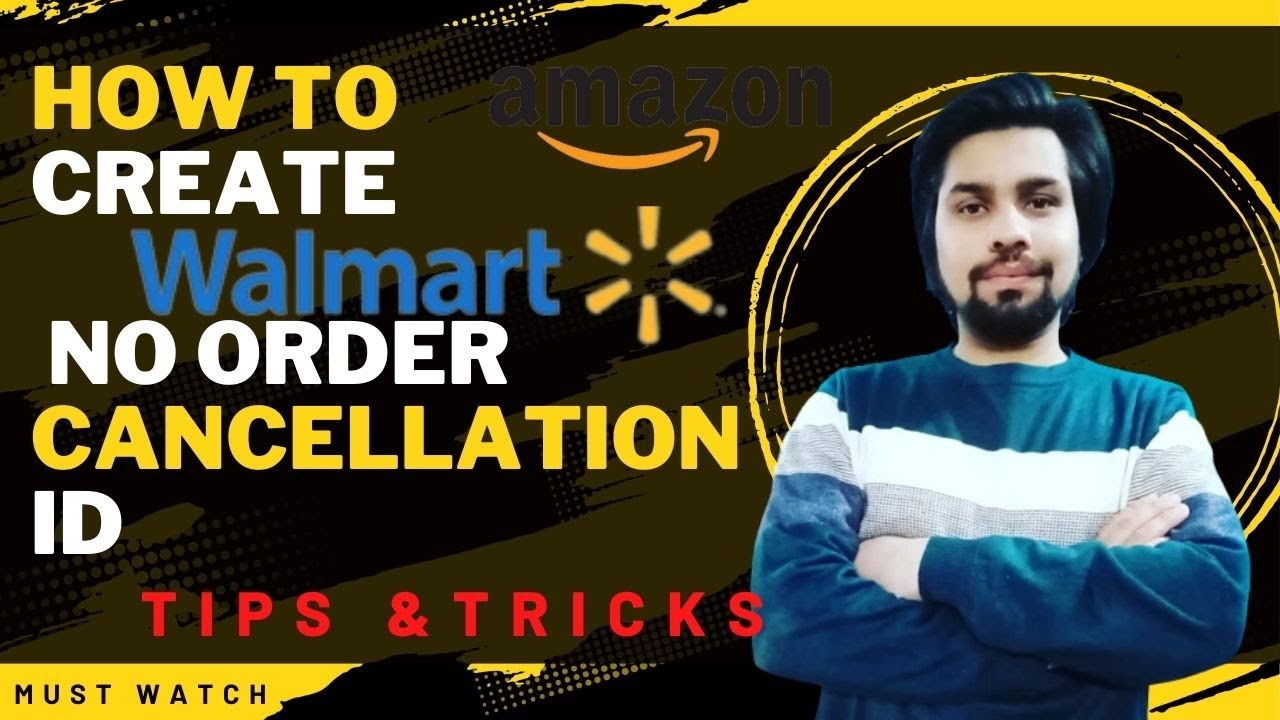 Create Walmart No Order Cancellation ID | Tips and Tricks to Reduce ...